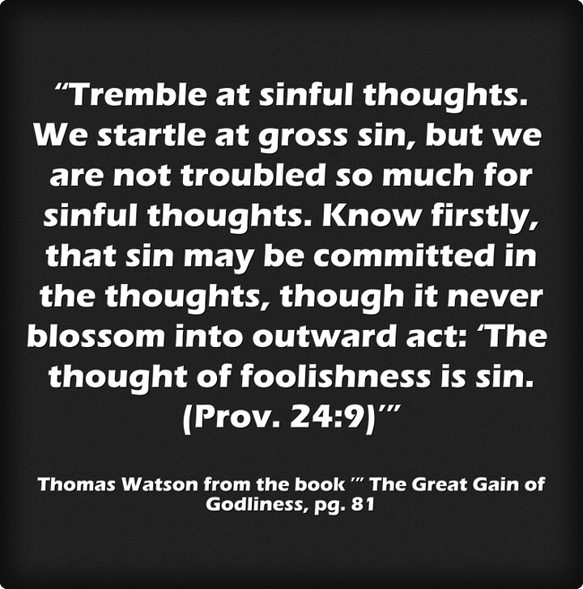 “Tremble at sinful thoughts. We startle at gross sin, but - Quozio