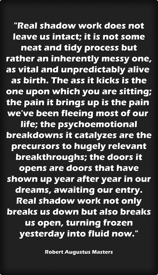 "Real shadow work does not leave us intact; it is not some - Quozio