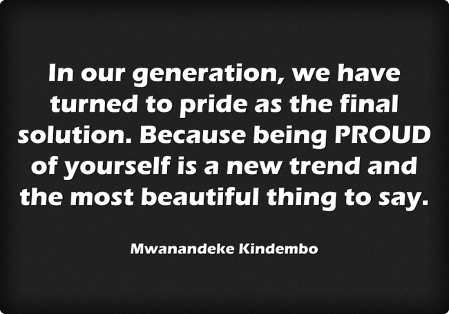 In our generation, we have turned to pride as the final - Quozio