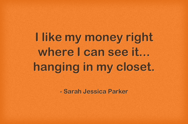 I like my money right where I can see it... hanging in my - Quozio