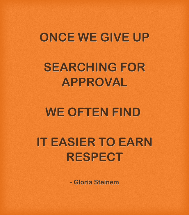 ONCE WE GIVE UP SEARCHING FOR APPROVAL WE OFTEN FIND IT - Quozio