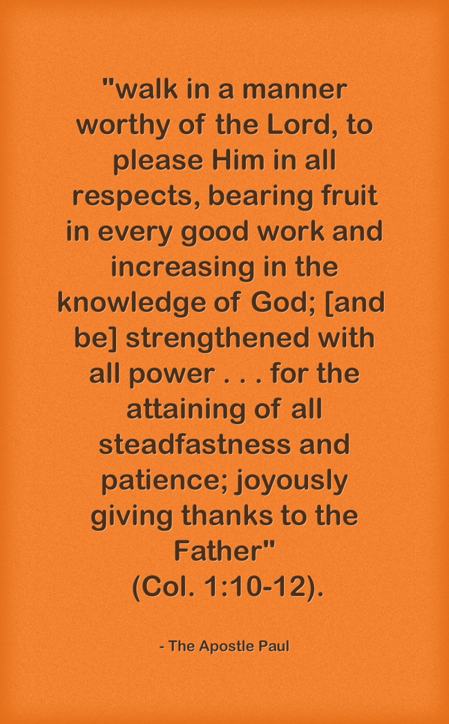 "walk in a manner worthy of the Lord, to please Him in all - Quozio