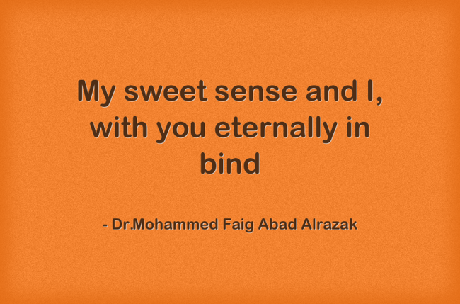 My sweet sense and I, with you eternally in bind - Quozio