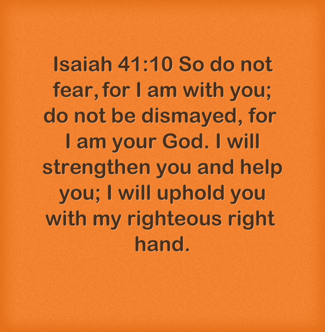 Isaiah 41:10 So do not fear, for I am with you; do not be - Quozio