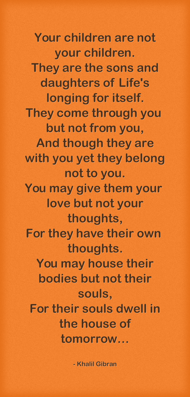 Your children are not your children. They are the sons and - Quozio