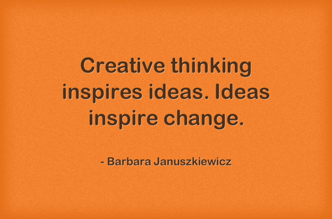 Creative thinking inspires ideas. Ideas inspire change. - Quozio