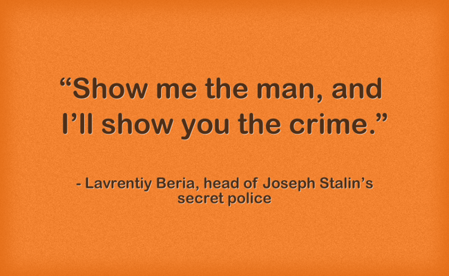 “Show me the man, and I’ll show you the crime.” - Quozio