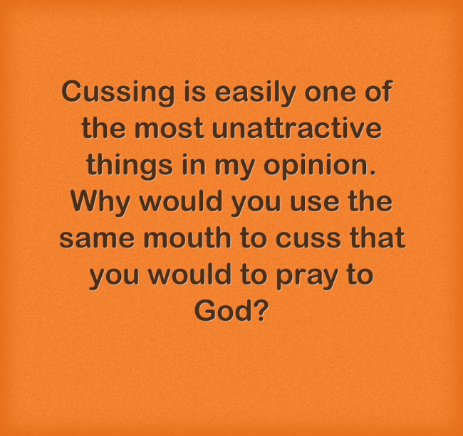 Cussing is easily one of the most unattractive things in my - Quozio