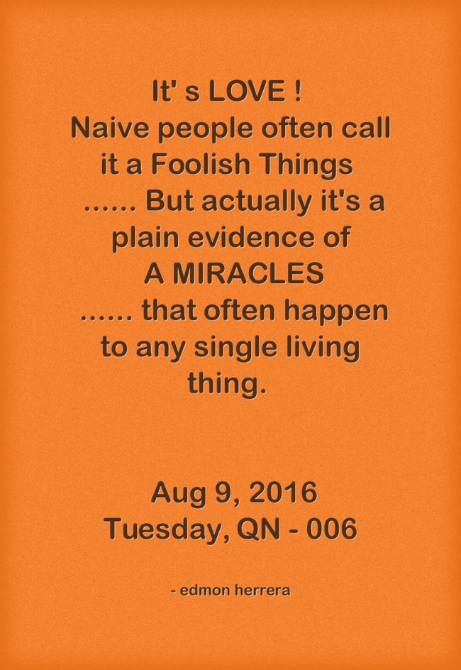 It' s LOVE ! Naive people often call it a Foolish Things - Quozio