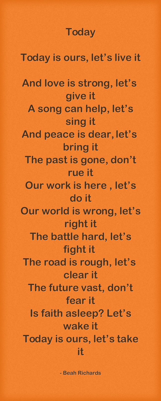 Today Today is ours, let’s live it And love is strong, - Quozio