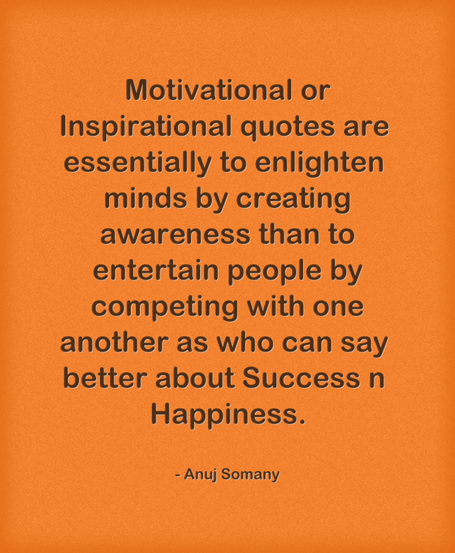 Motivational or Inspirational quotes are essentially to - Quozio