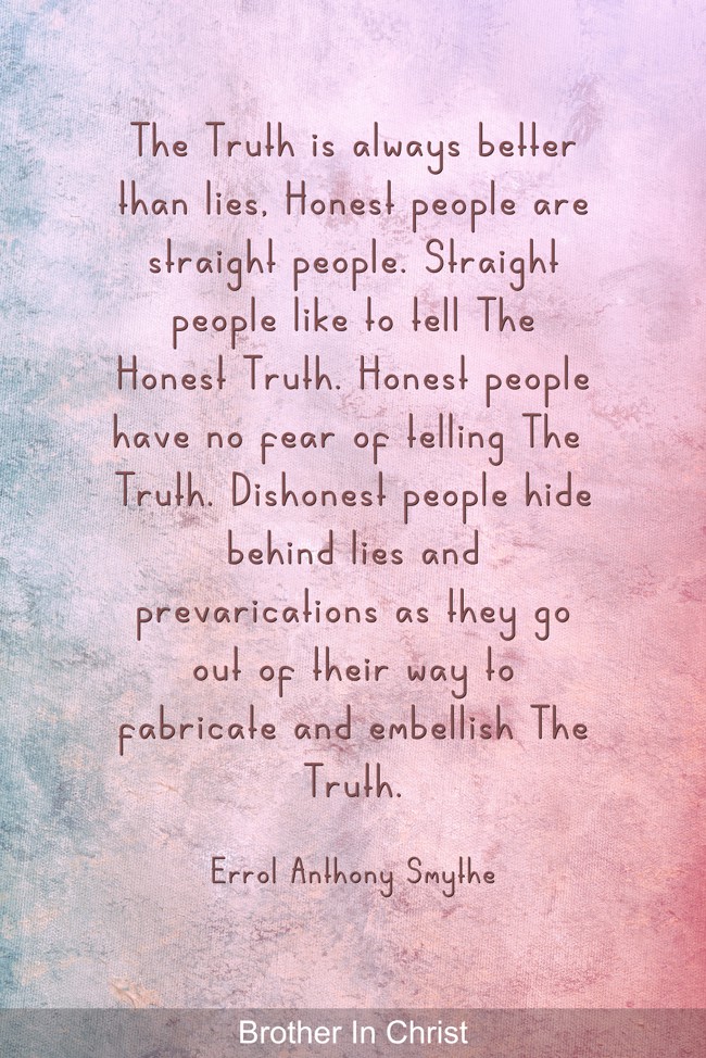 The Truth is always better than lies, Honest people are - Quozio