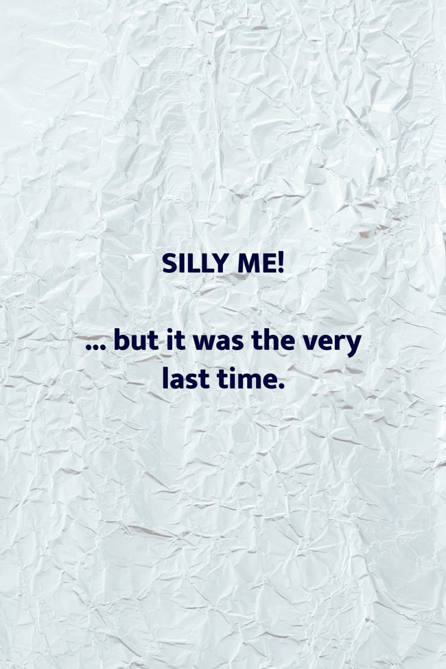SILLY ME! ... but it was the very last time. - Quozio