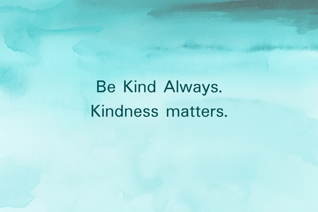 Be Kind Always. Kindness matters. - Quozio