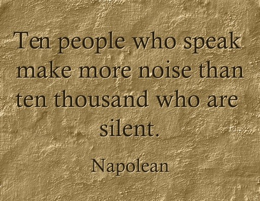 Ten people who speak make more noise than ten thousand who - Quozio