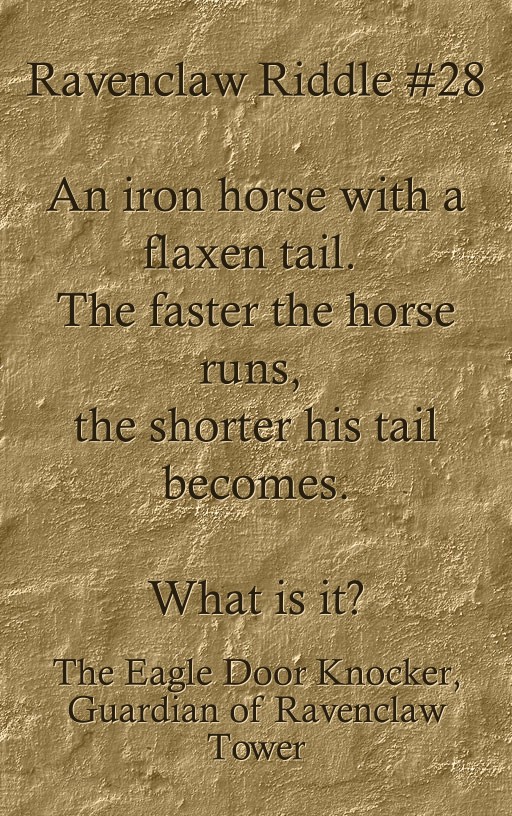 Ravenclaw Riddle #28 An iron horse with a flaxen tail. The - Quozio