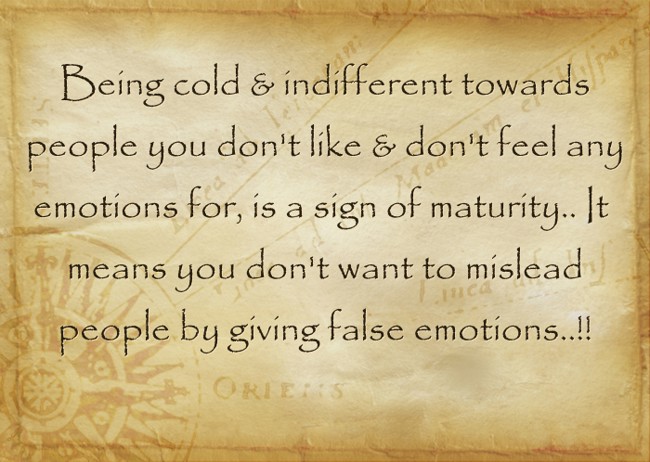 Being cold & indifferent towards people you don't like & - Quozio