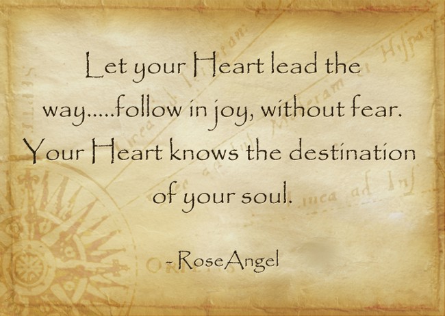 Let your Heart lead the way.....follow in joy, without - Quozio