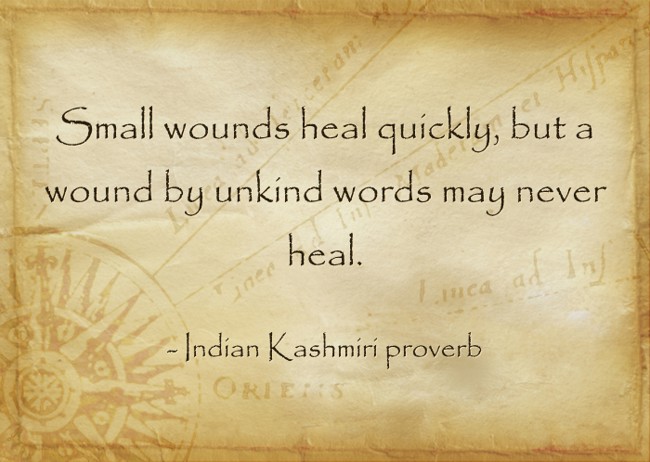 Small wounds heal quickly, but a wound by unkind words may - Quozio