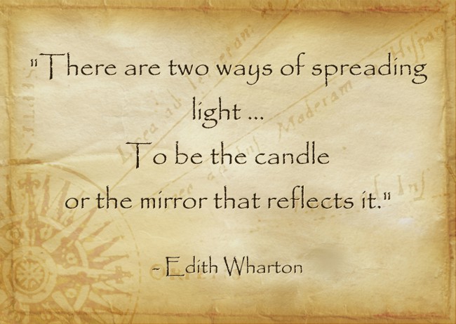 "There are two ways of spreading light ... To be the candle - Quozio