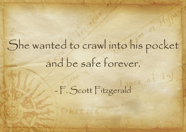 She wanted to crawl into his pocket and be safe forever. - Quozio