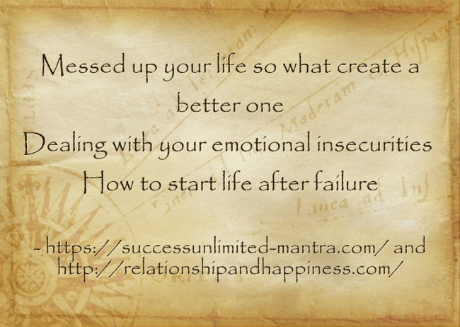 Messed up your life so what create a better one Dealing - Quozio