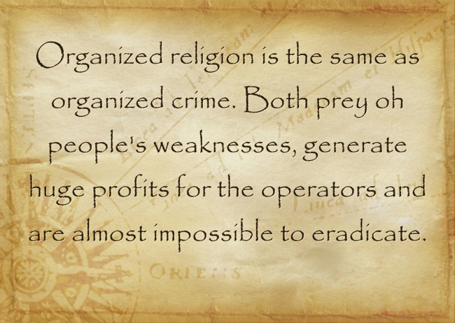Organized religion is the same as organized crime. Both - Quozio