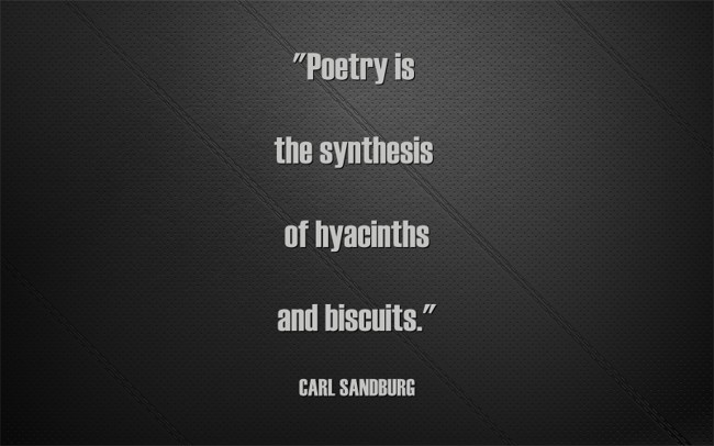 "Poetry is the synthesis of hyacinths and biscuits." - Quozio