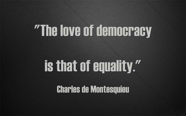 "The love of democracy is that of equality." - Quozio