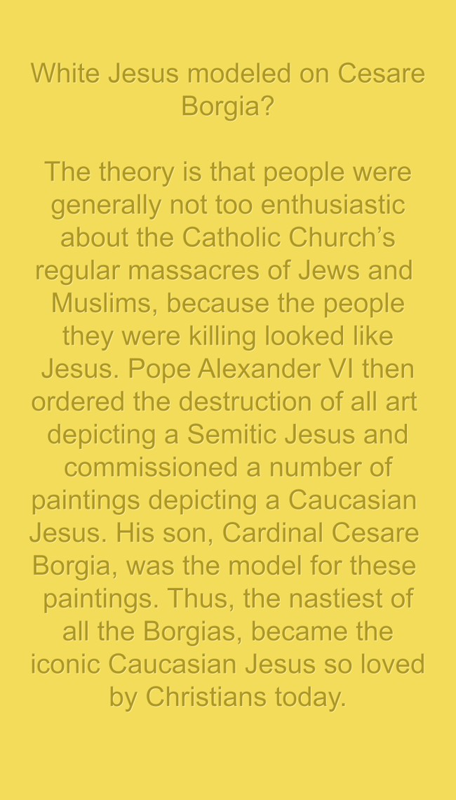 White Jesus modeled on Cesare Borgia? The theory is that - Quozio