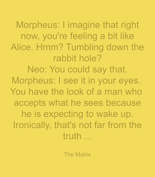 Morpheus: I imagine that right now, you're feeling a bit - Quozio