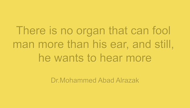 There is no organ that can fool man more than his ear, and - Quozio