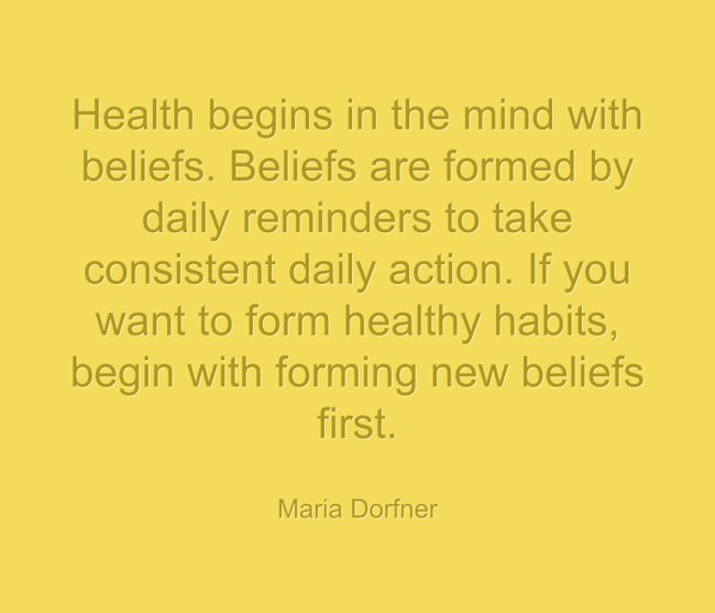 Health begins in the mind with beliefs. Beliefs are formed - Quozio
