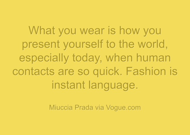 What you wear is how you present yourself to the world, - Quozio
