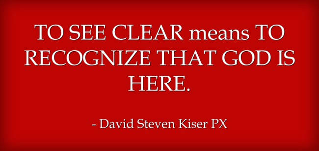 TO SEE CLEAR means TO RECOGNIZE THAT GOD IS HERE. - Quozio
