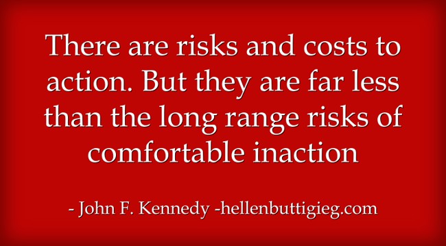 There are risks and costs to action. But they are far less - Quozio