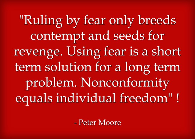 "Ruling by fear only breeds contempt and seeds for revenge. - Quozio
