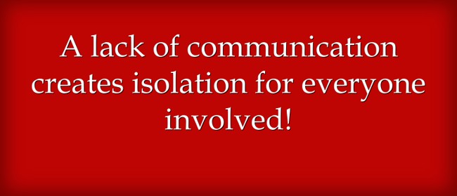 A lack of communication creates isolation for everyone - Quozio