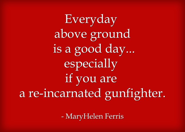Everyday above ground is a good day... especially if you - Quozio