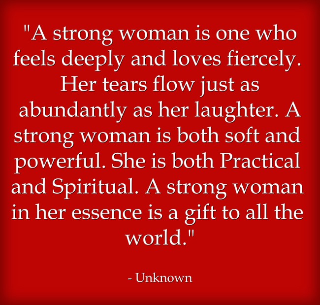 "A strong woman is one who feels deeply and loves fiercely. - Quozio