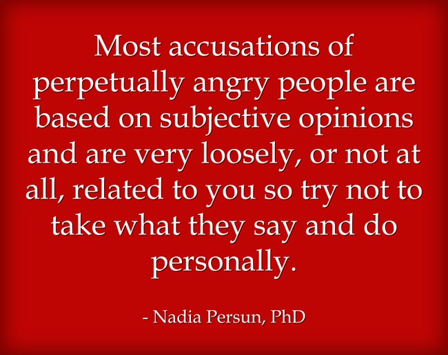 Most accusations of perpetually angry people are based on - Quozio