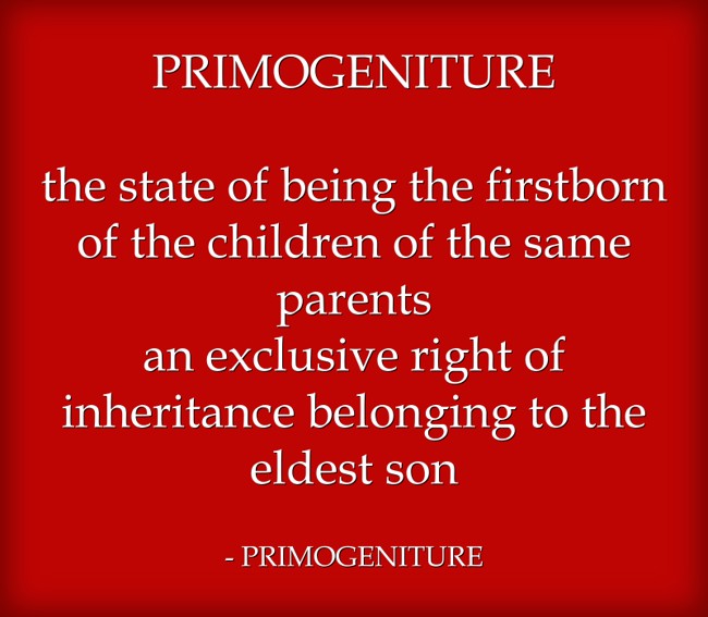 PRIMOGENITURE the state of being the firstborn of the - Quozio
