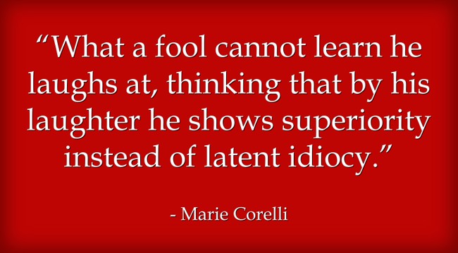 “What a fool cannot learn he laughs at, thinking that by - Quozio