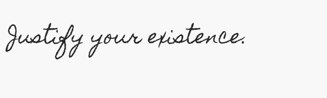 Justify your existence. - Quozio