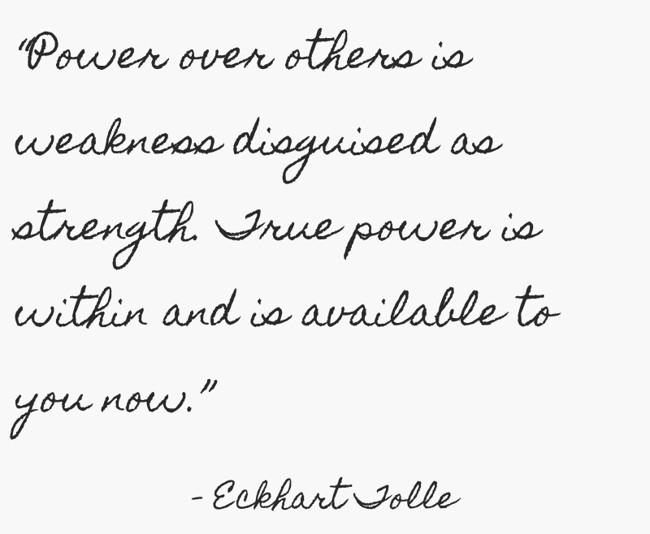 “Power over others is weakness disguised as strength. True - Quozio