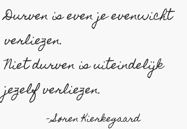 Durven is even je evenwicht verliezen. Niet durven is - Quozio