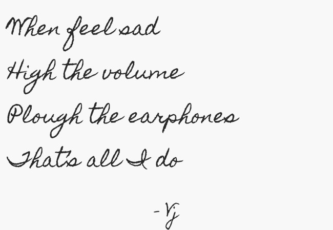 When feel sad High the volume Plough the earphones That’s - Quozio