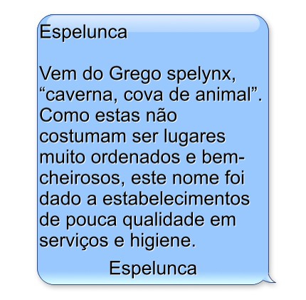 Espelunca Vem do Grego spelynx, “caverna, cova de animal”. - Quozio