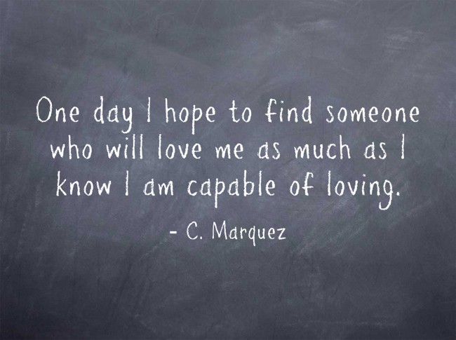 One day I hope to find someone who will love me as much as - Quozio