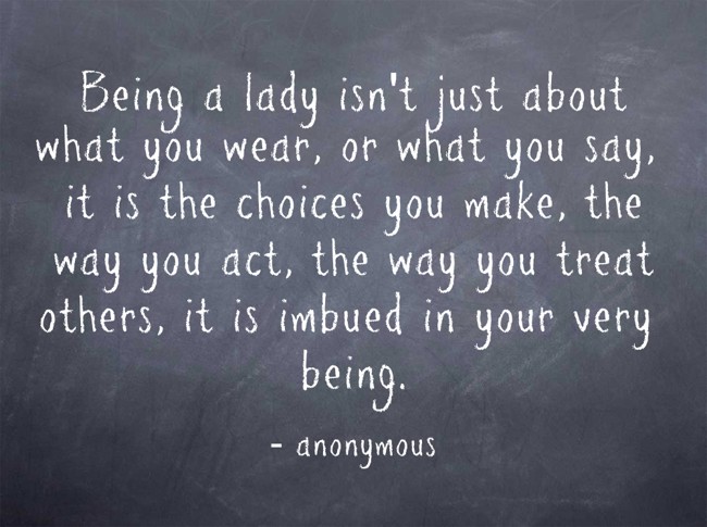 Being a lady isn't just about what you wear, or what you - Quozio